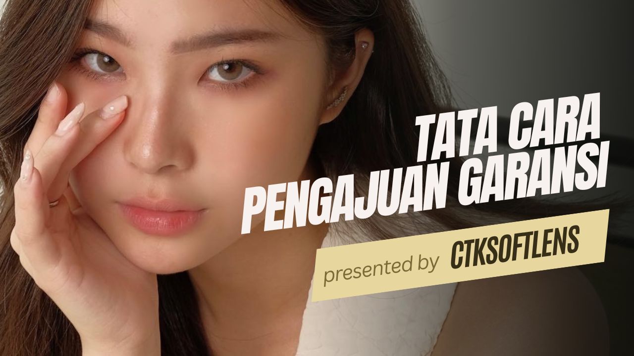 Tata Cara Pengajuan Garansi Ctk Softlens